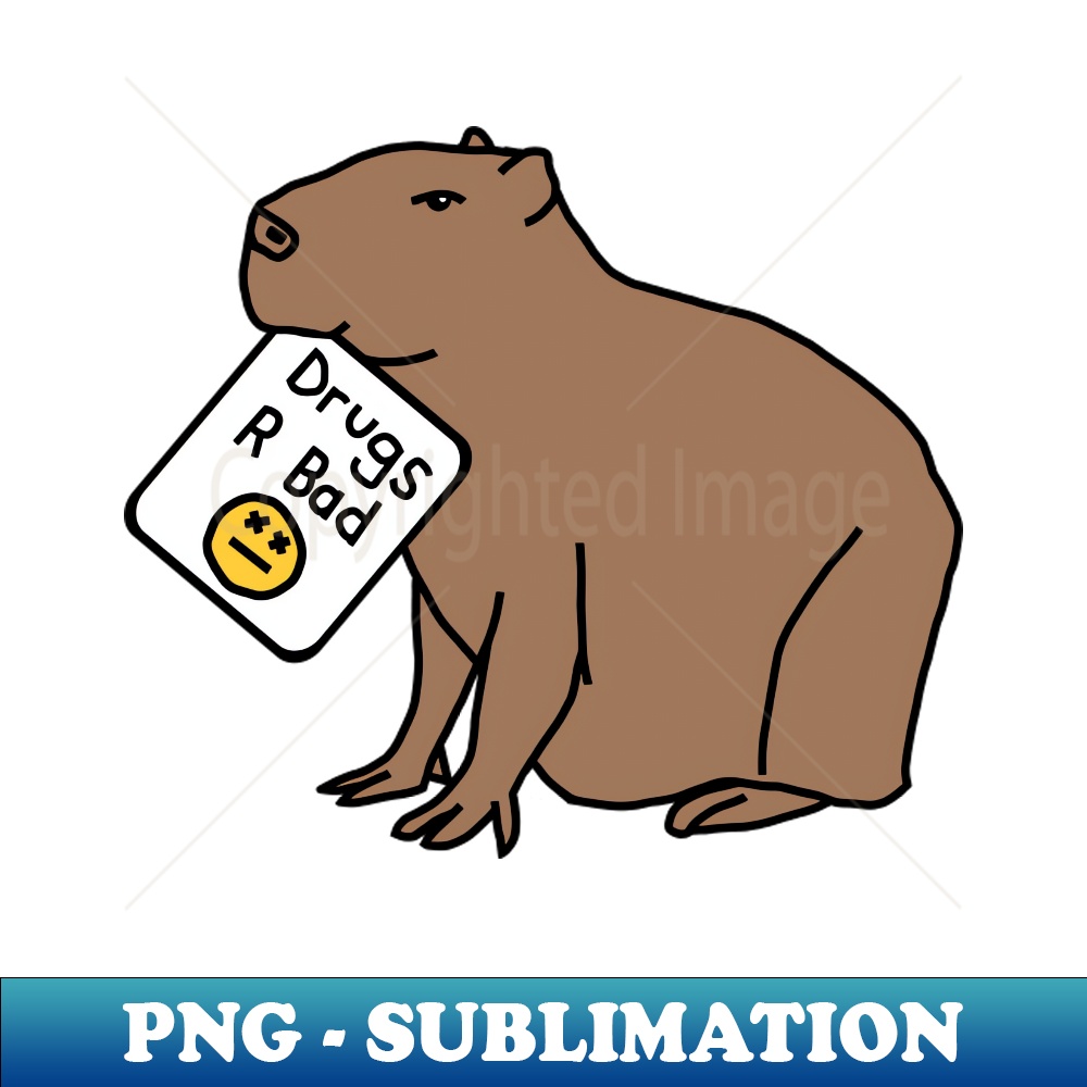 Capybara with Anti Drugs Message Drugs R Bad - Special Editi | Inspire ...