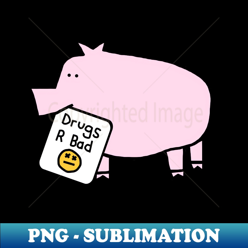 Cute Pig with Anti Drugs Message - PNG Transparent Sublimati - Inspire ...