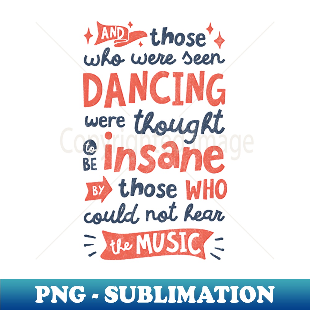 And Those Who Were Seen Dancing Were Thought To Be Insane By | Inspire ...