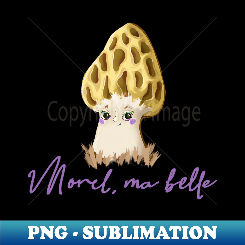 Morel ma belle - Exclusive PNG Sublimation Download - Captur - Inspire ...