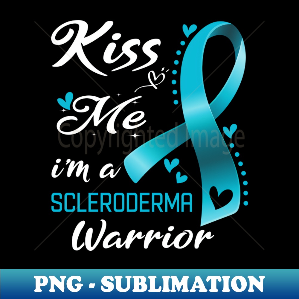 Kiss Me Im A Scleroderma Warrior Support Scleroderma Awarene | Inspire ...