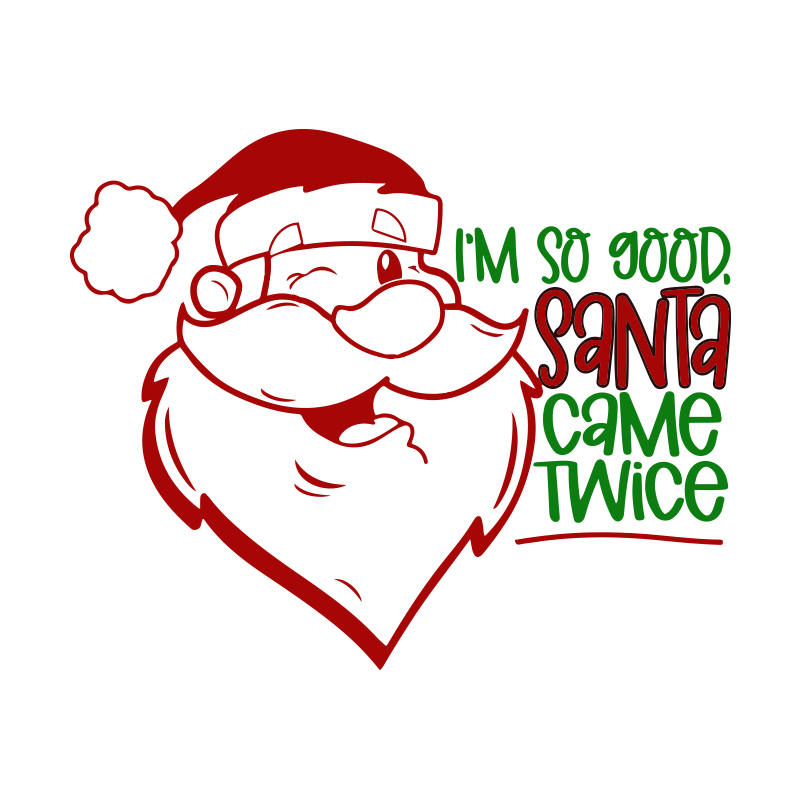 I'm So Good Santa Came Twice svg dxf eps png Christmas Svg, | Inspire ...
