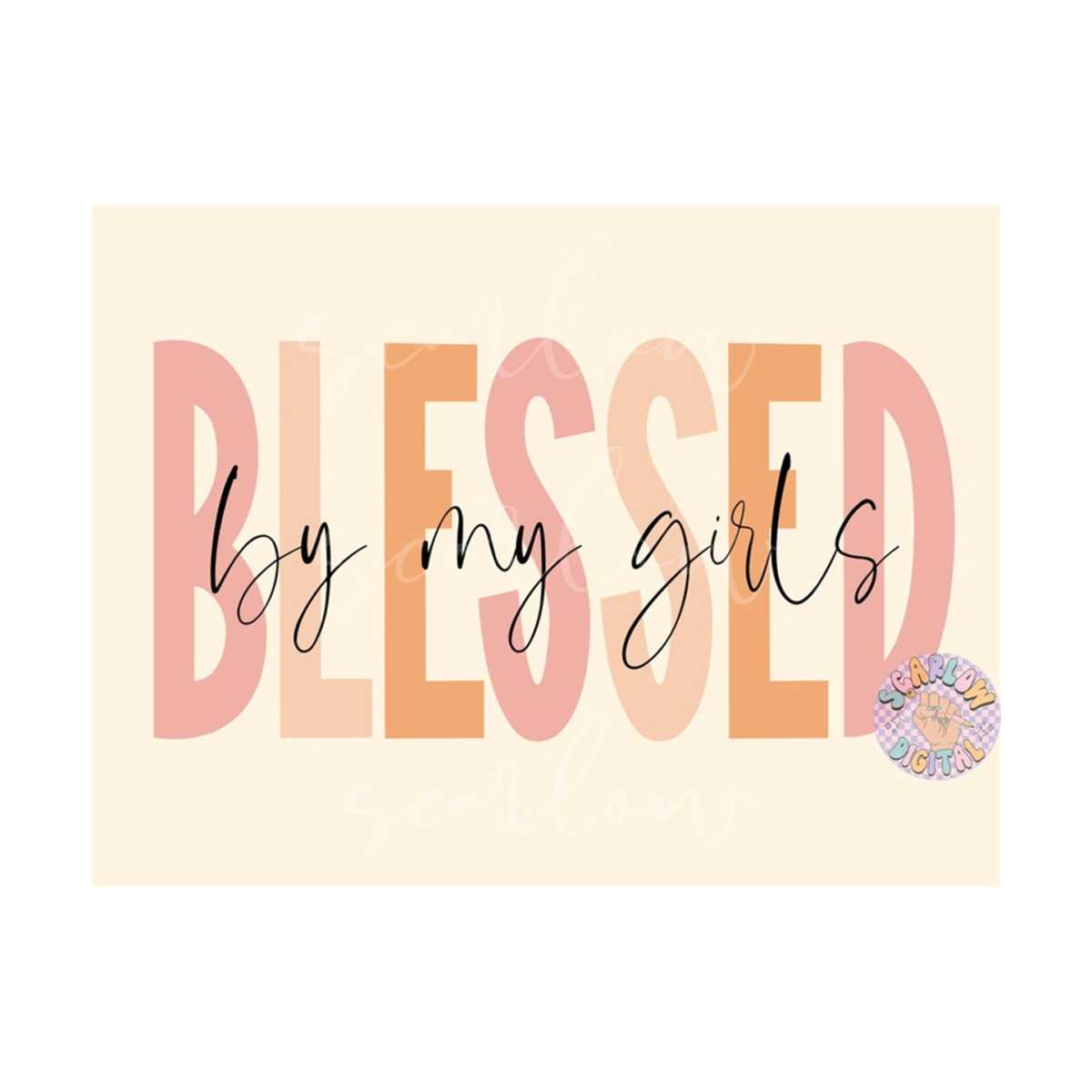 Blessed By My Girls PNG-Mama Sublimation Digital Design Down | Inspire ...