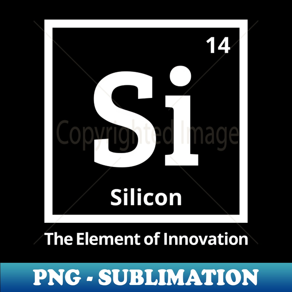 The Element of Innovation - Silicon - Instant PNG Sublimatio | Inspire ...