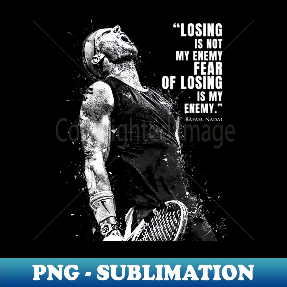 Rafael Nadal Quotes - PNG Transparent Sublimation Design - P | Inspire ...