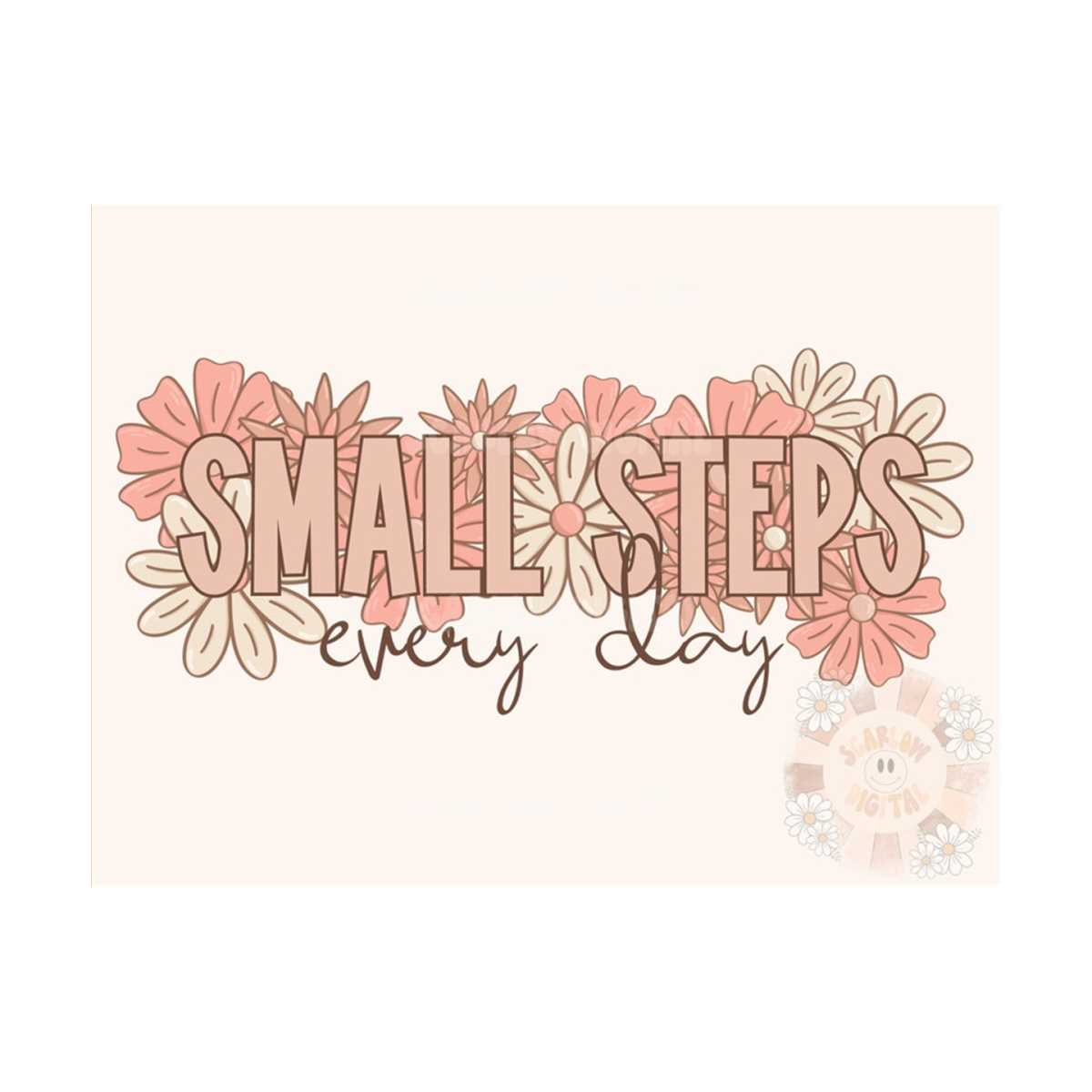 Small Steps Every Day PNG-Flowers Sublimation Digital Design | Inspire ...