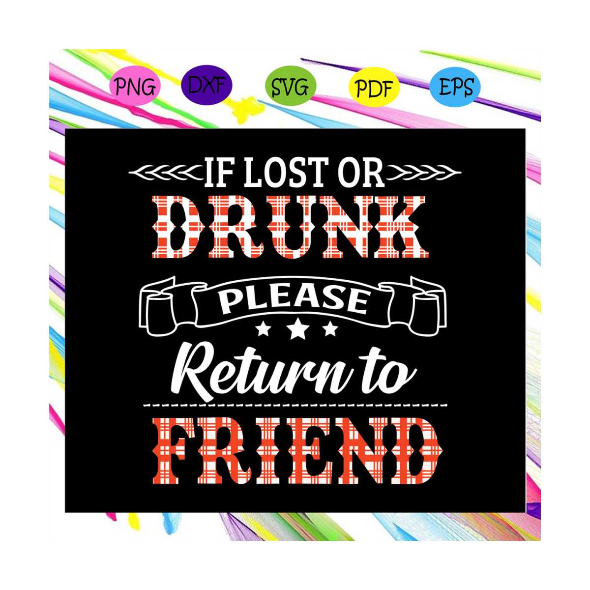 If lost or drunk please return to friend, friend svg, friend | Inspire ...