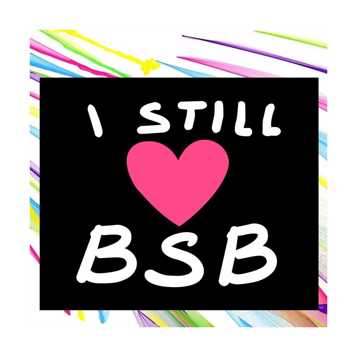 I still love BSB, they're back again, bsb svg, bsb gift, bsb | Inspire ...