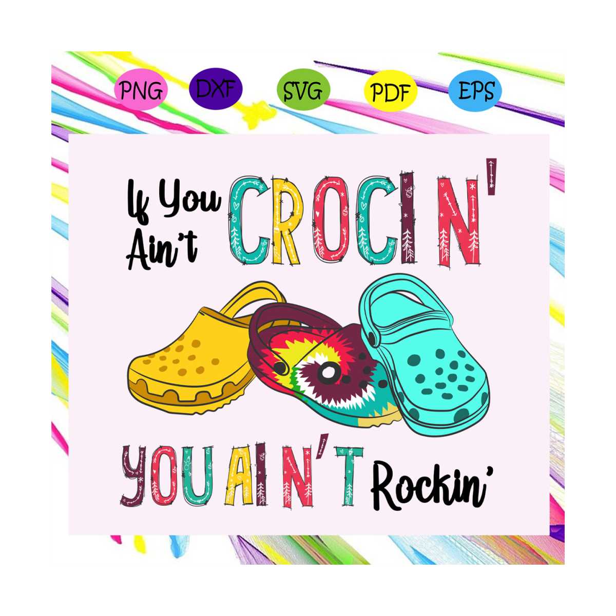If You Aint Crocking Svg, You Aint Rocking Svg, Crocs For Si | Inspire ...