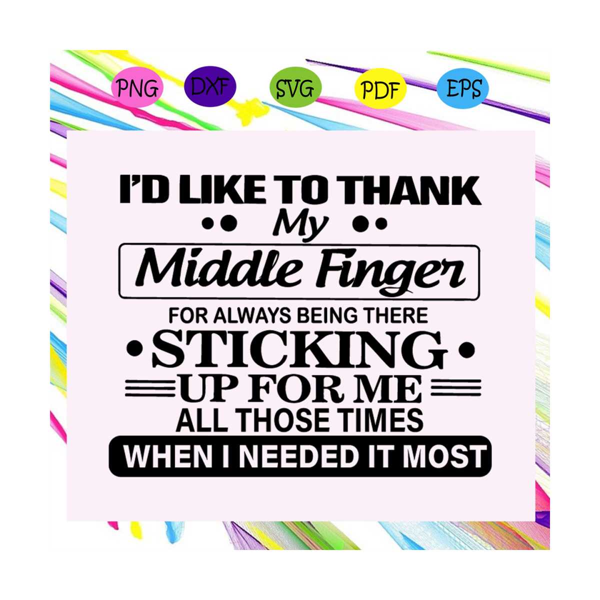 Id like to thank my middle finger for always being there svg | Inspire ...