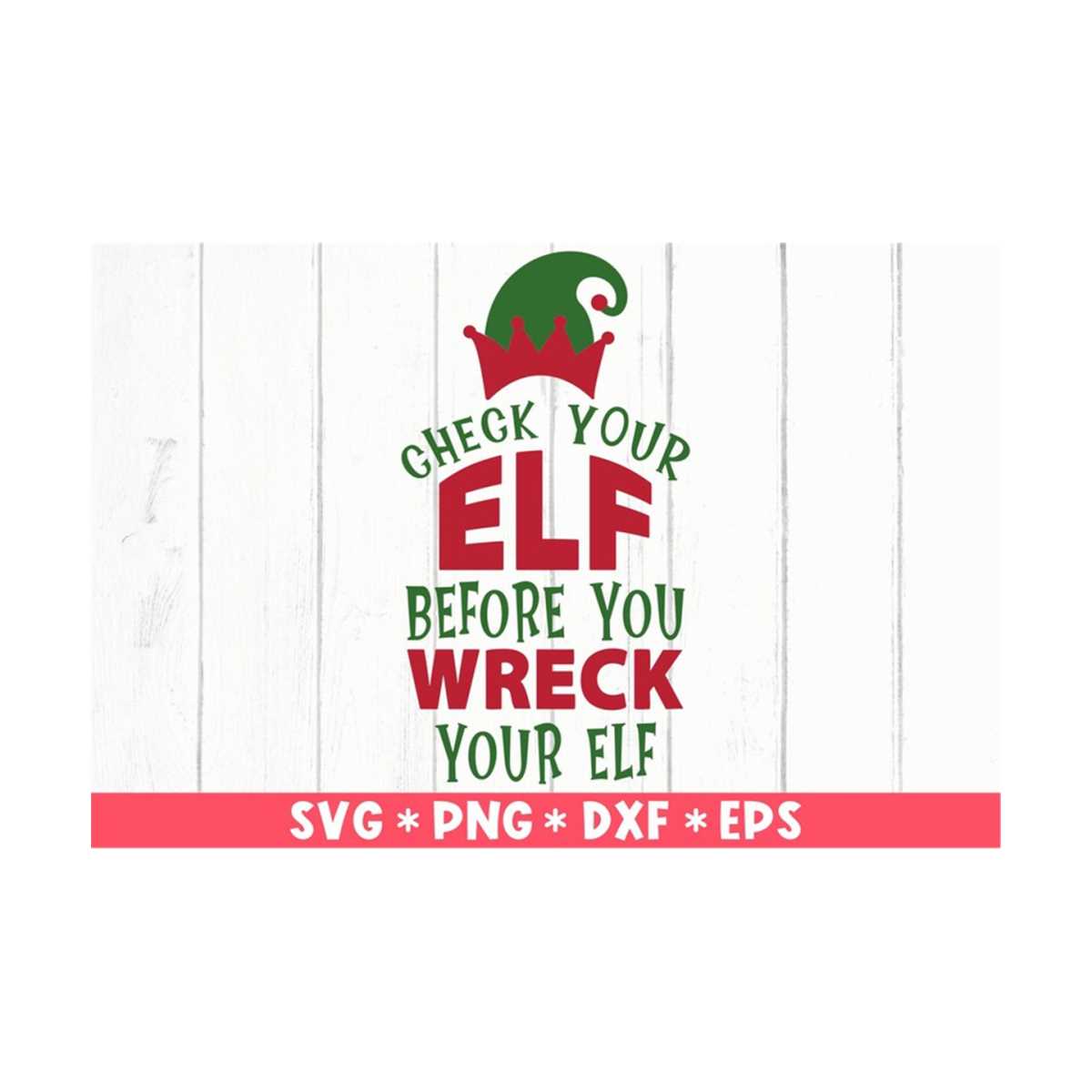 Check Your Elf Before You Wreck Your Elf Svg, Christmas Svg, | Inspire ...