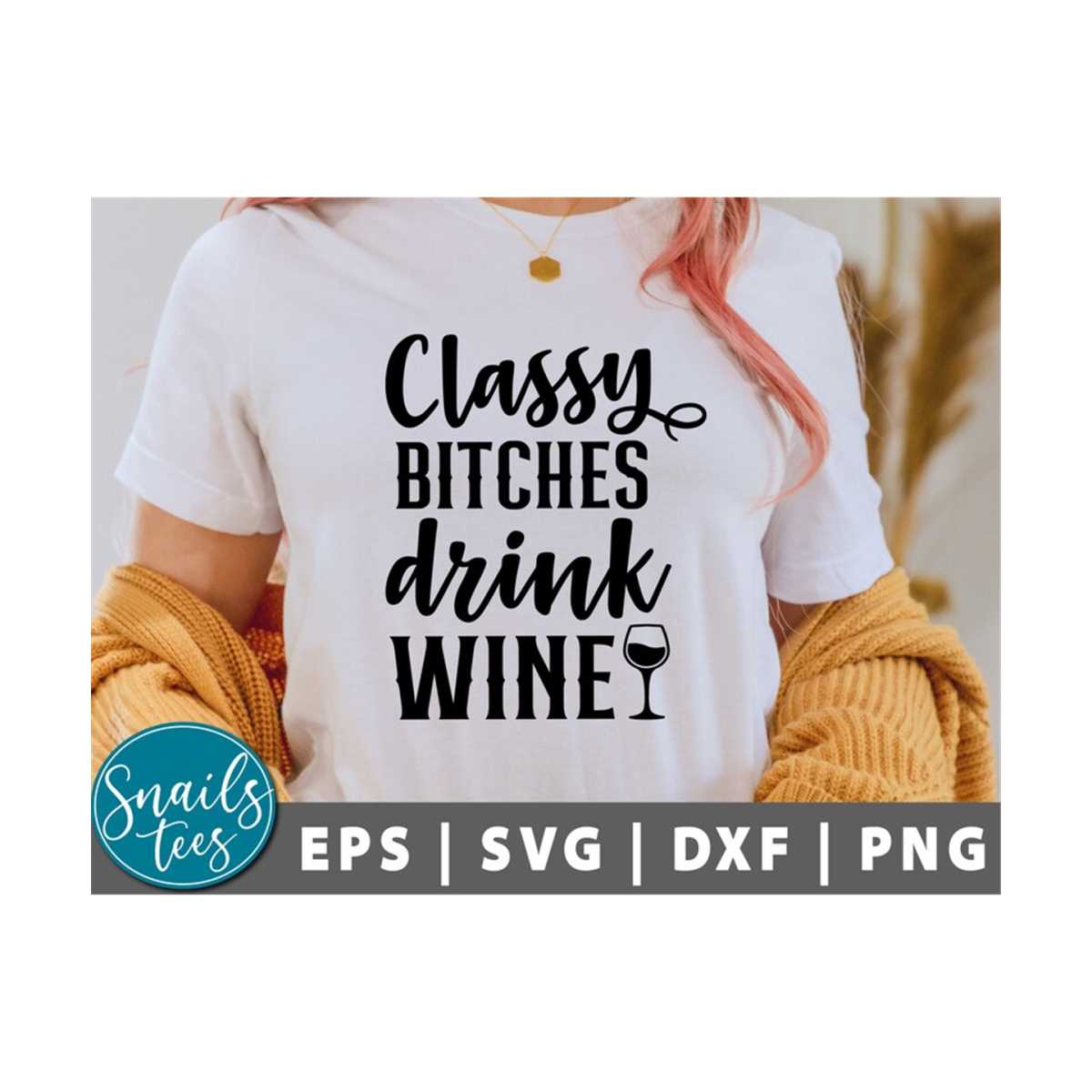 Classy Bitches Drink Wine Svg, Png, Wine SVG, Funny Wine Quo | Inspire Uplift