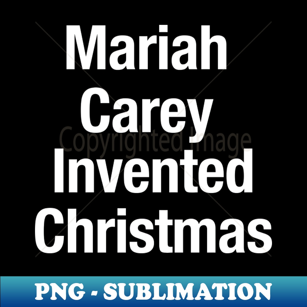Mariah Carey Invented Christmas - High-Resolution PNG Sublim | Inspire ...