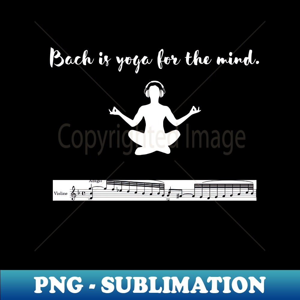 Bach is yoga for the mind - Stylish Sublimation Digital Down | Inspire ...