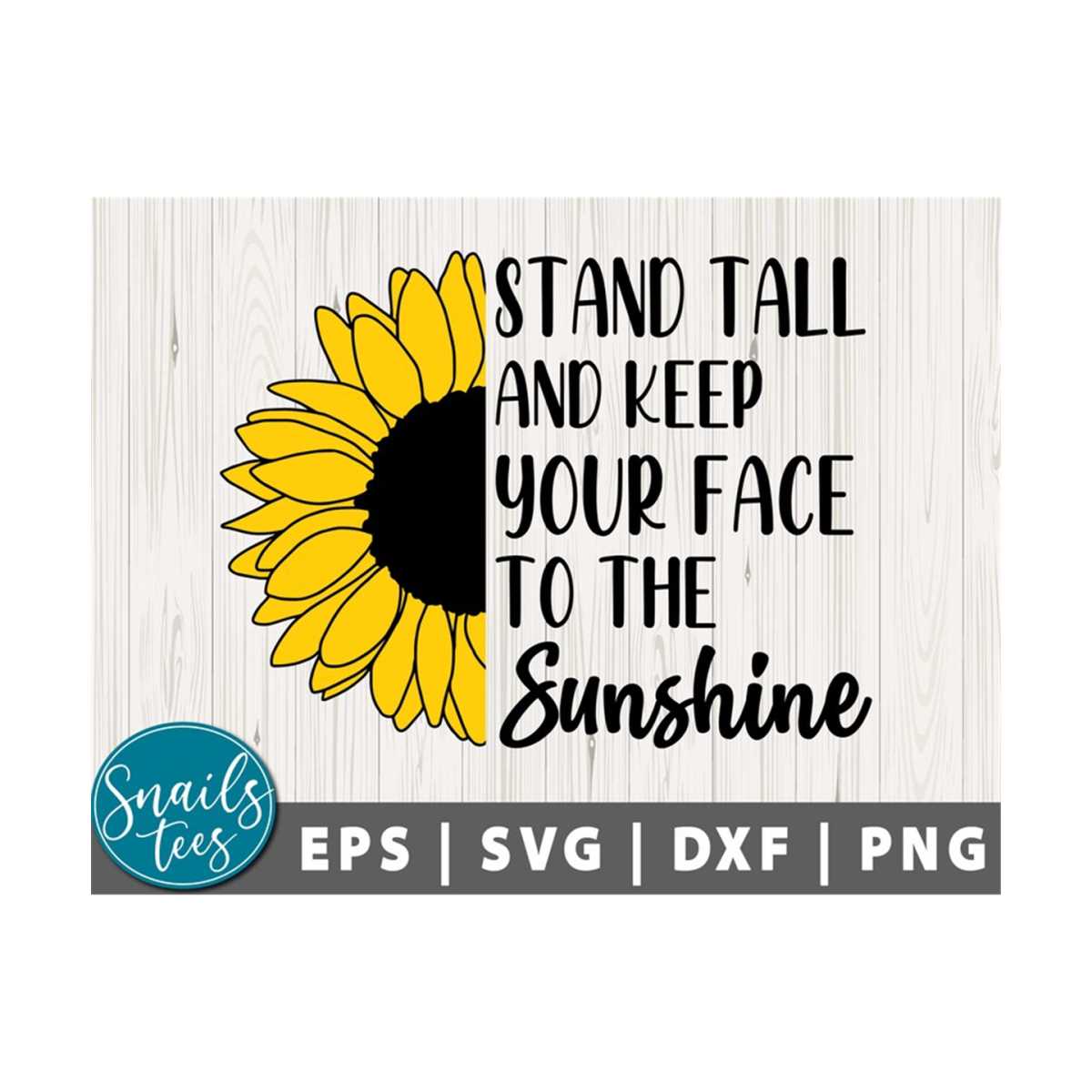 Stand Tall And Keep Your Face To The Sunshine SVG Png Dxf Su | Inspire ...