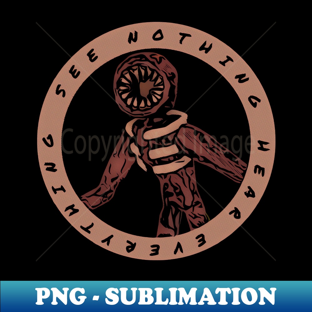 See Nothing Hear Everything - Sublimation-Ready PNG File - B | Inspire ...