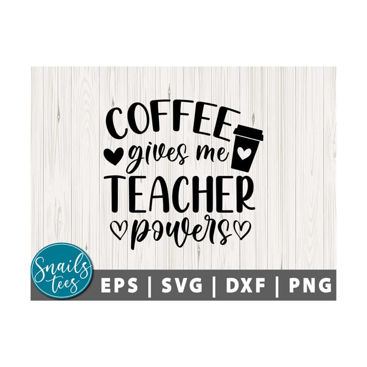 Coffee Gives Me Teacher Powers Svg Png Dxf Coffee Teacher Sv | Inspire ...