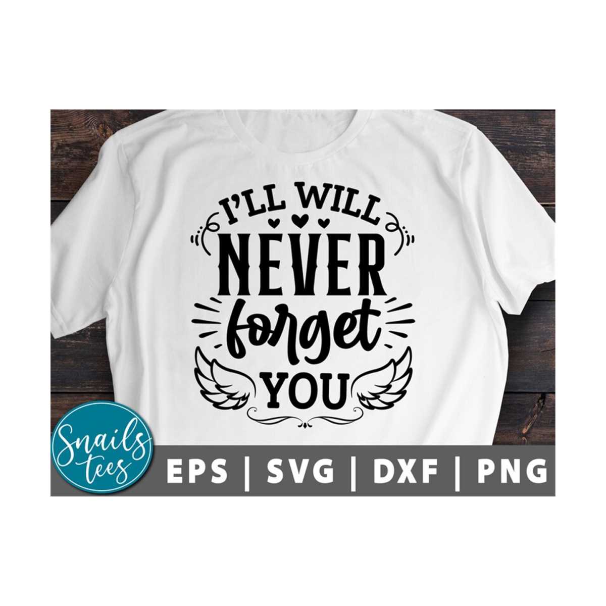 I Will Never Forget You SVG Png Dxf Memorial Svg Funeral svg | Inspire ...