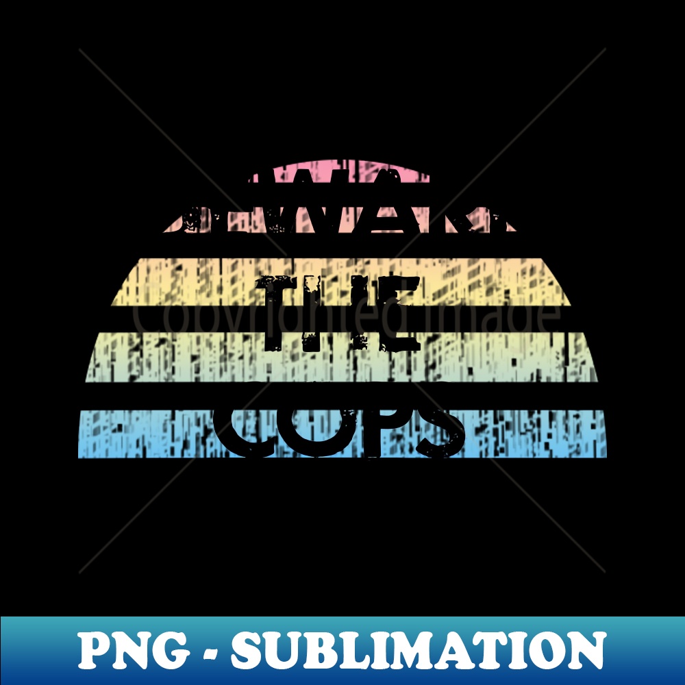 Beware the cops Stop police violence - Premium Sublimation D | Inspire ...
