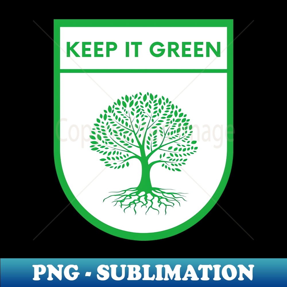 Keep ti green - Modern Sublimation PNG File - Vibrant and Ey - Inspire ...