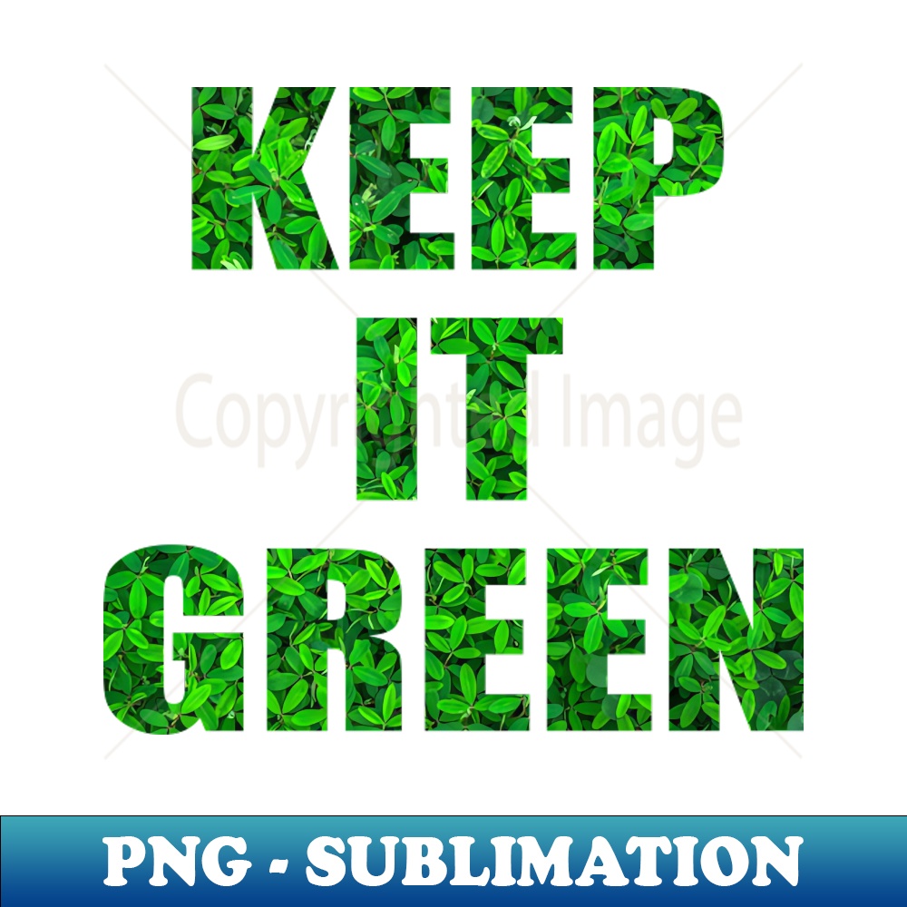 Keep it green Nurture the nature - PNG Transparent Sublimati | Inspire ...