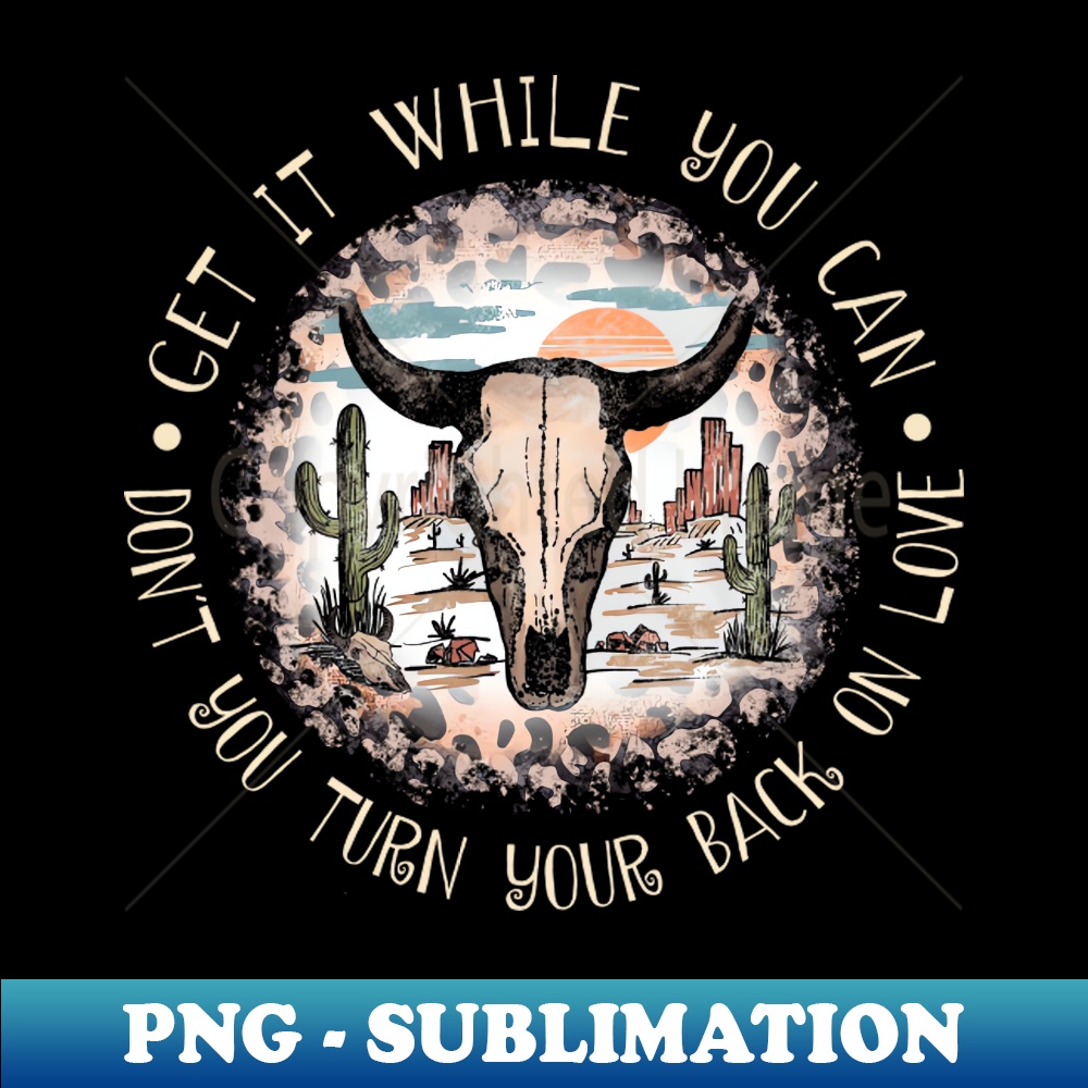 Get It While You Can Dont You Turn Your Back On Love Cactus | Inspire ...