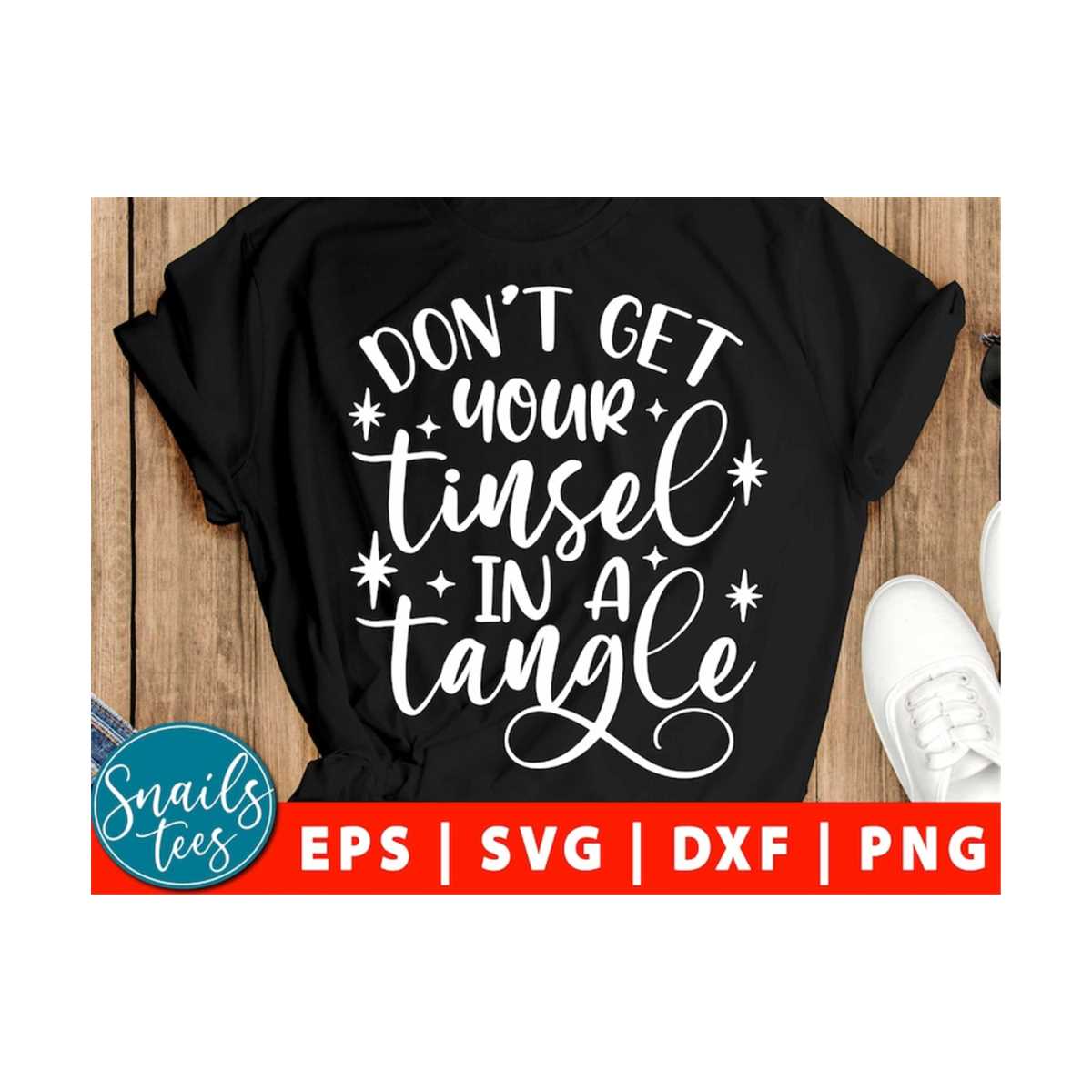 Don't Get Your Tinsel In A Tangle Svg Eps Dxf Png Funny Chri | Inspire ...