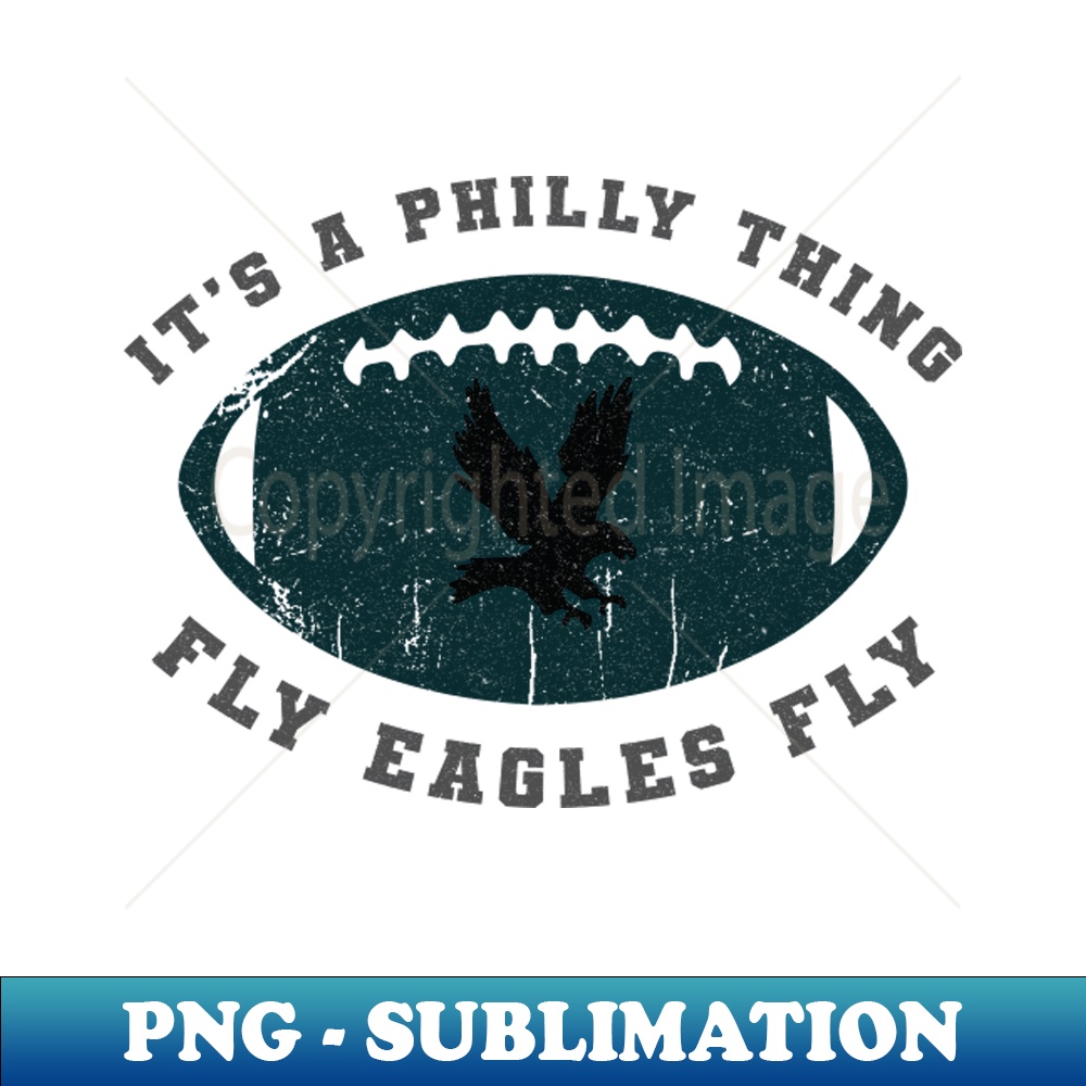 Vintage Its A Philly Thing - Fly Eagles Fly - PNG Sublimatio | Inspire ...
