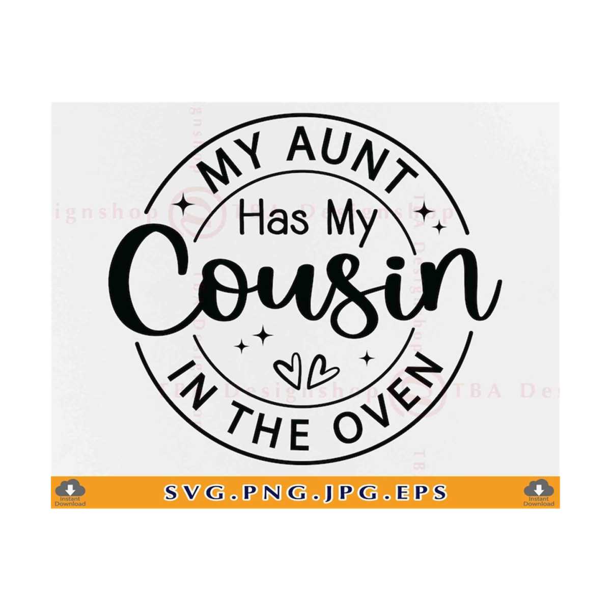 My Aunt Has My Cousin In The Oven SVG, Promoted To Big Cousi | Inspire ...