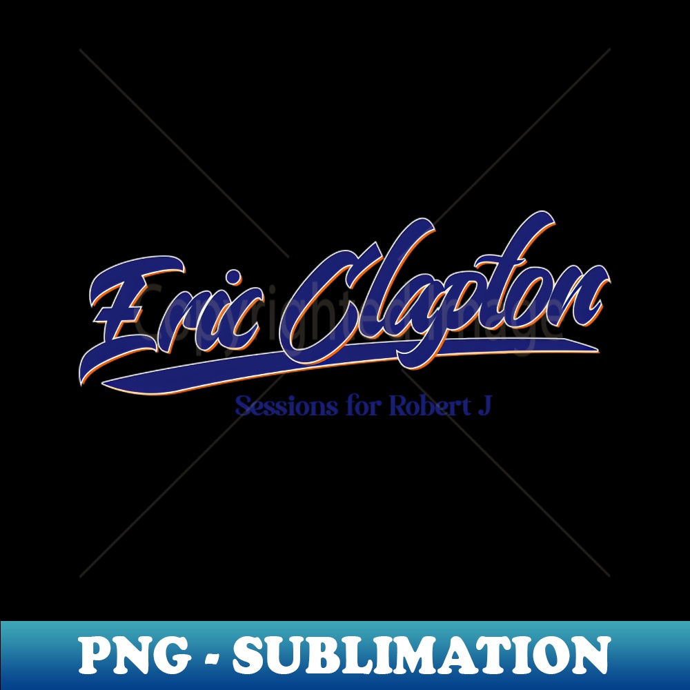 Eric Clapton Sessions for Robert J - Decorative Sublimation | Inspire ...