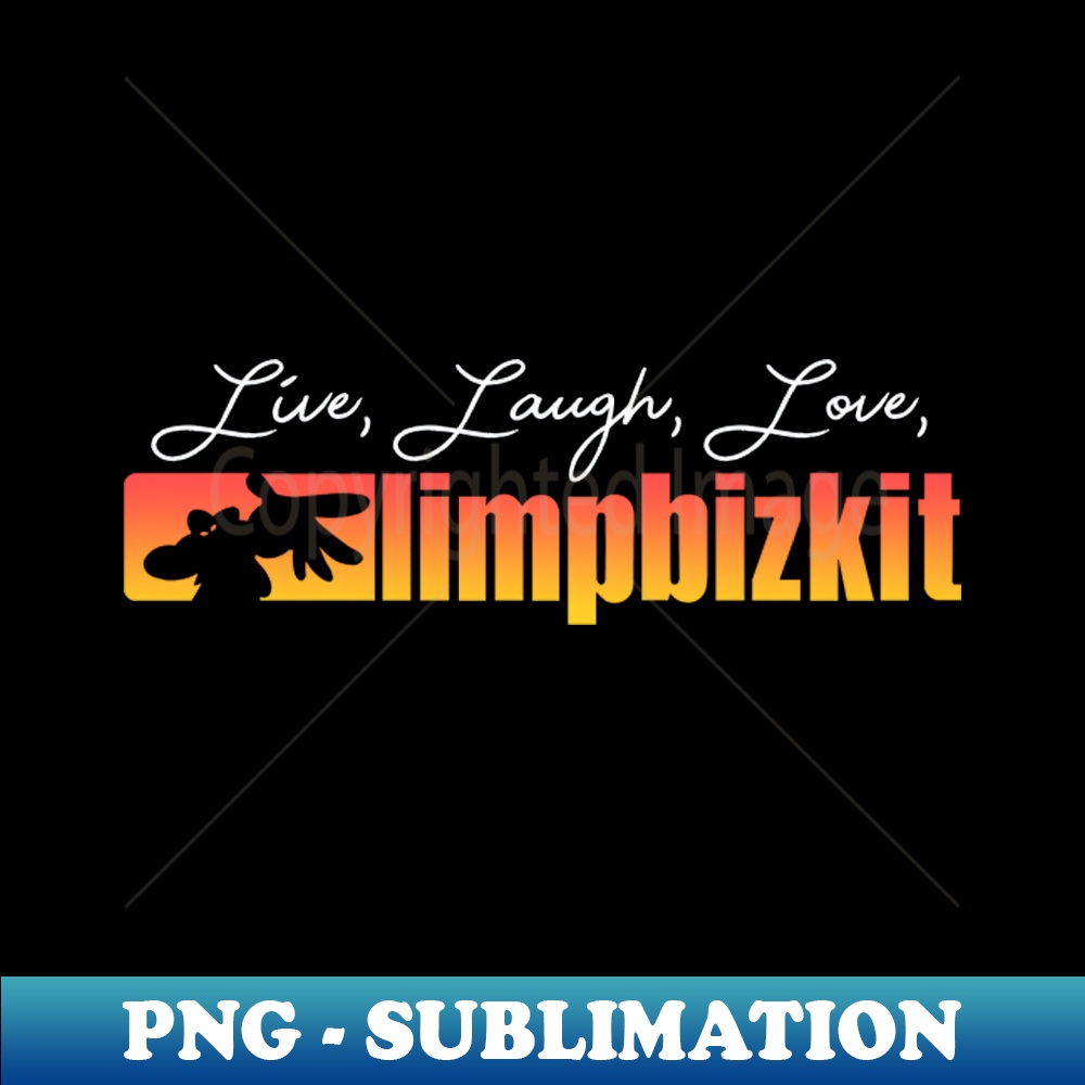 Live Laugh Love Limp Bizkit - Signature Sublimation PNG File - Inspire ...