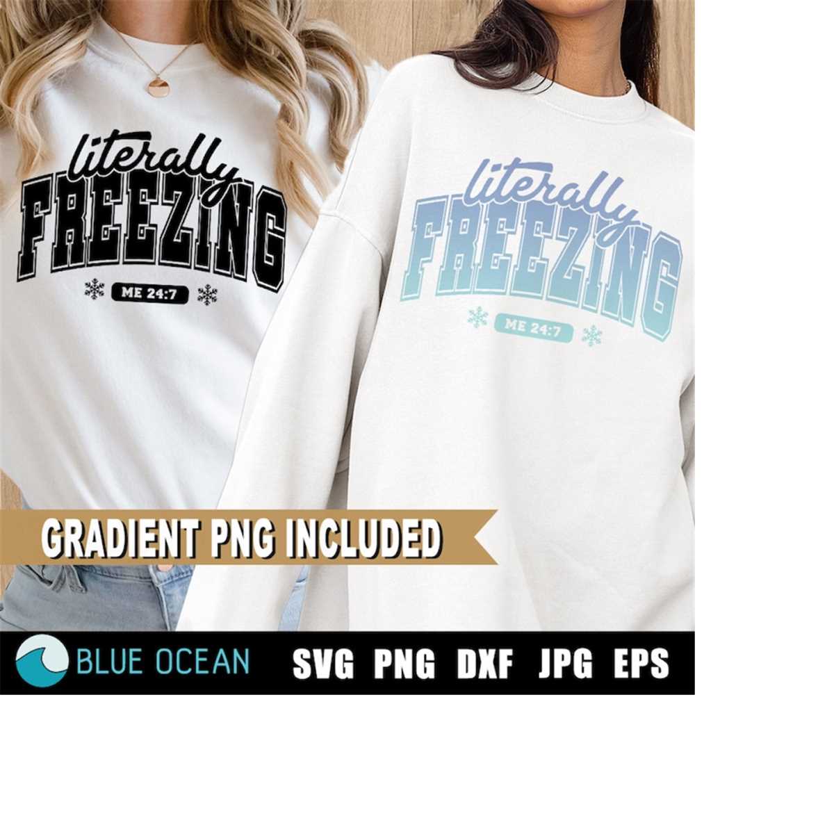 Literally freezing SVG, Literally Freezing PNG, Always Cold - Inspire ...