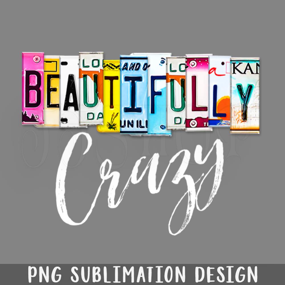 Beautifully Crazy License late raphic Design PNG Download | Inspire Uplift