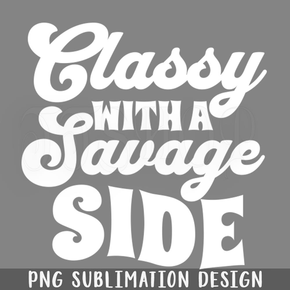 Classy with a savage side PNG Download | Inspire Uplift