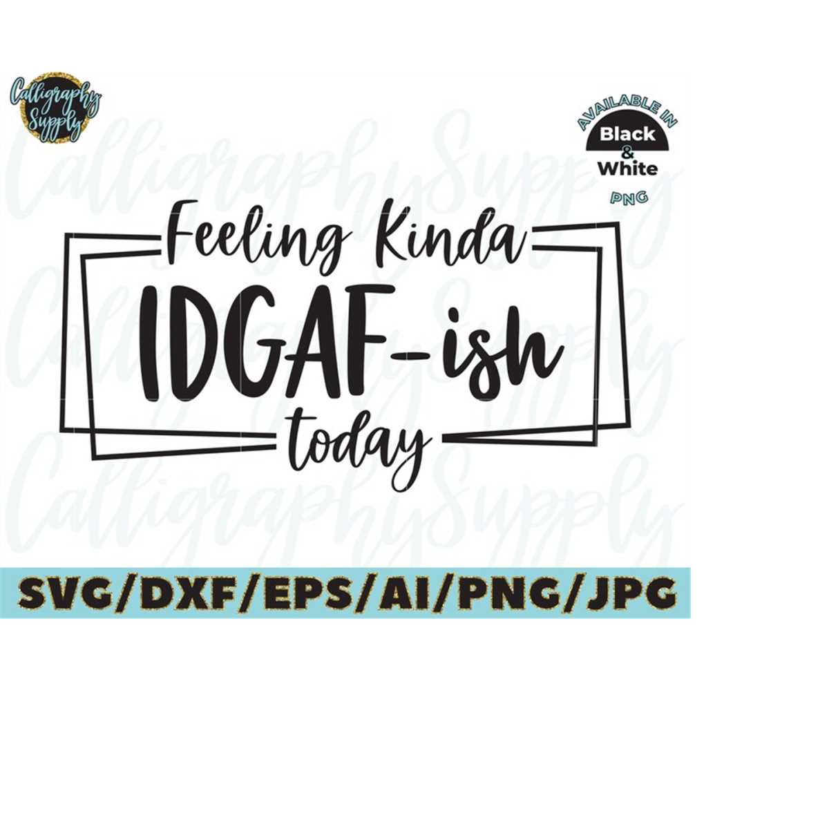 Feeling Kinda IDGAF-ish today SVG Cut File vinyl decal for s | Inspire ...