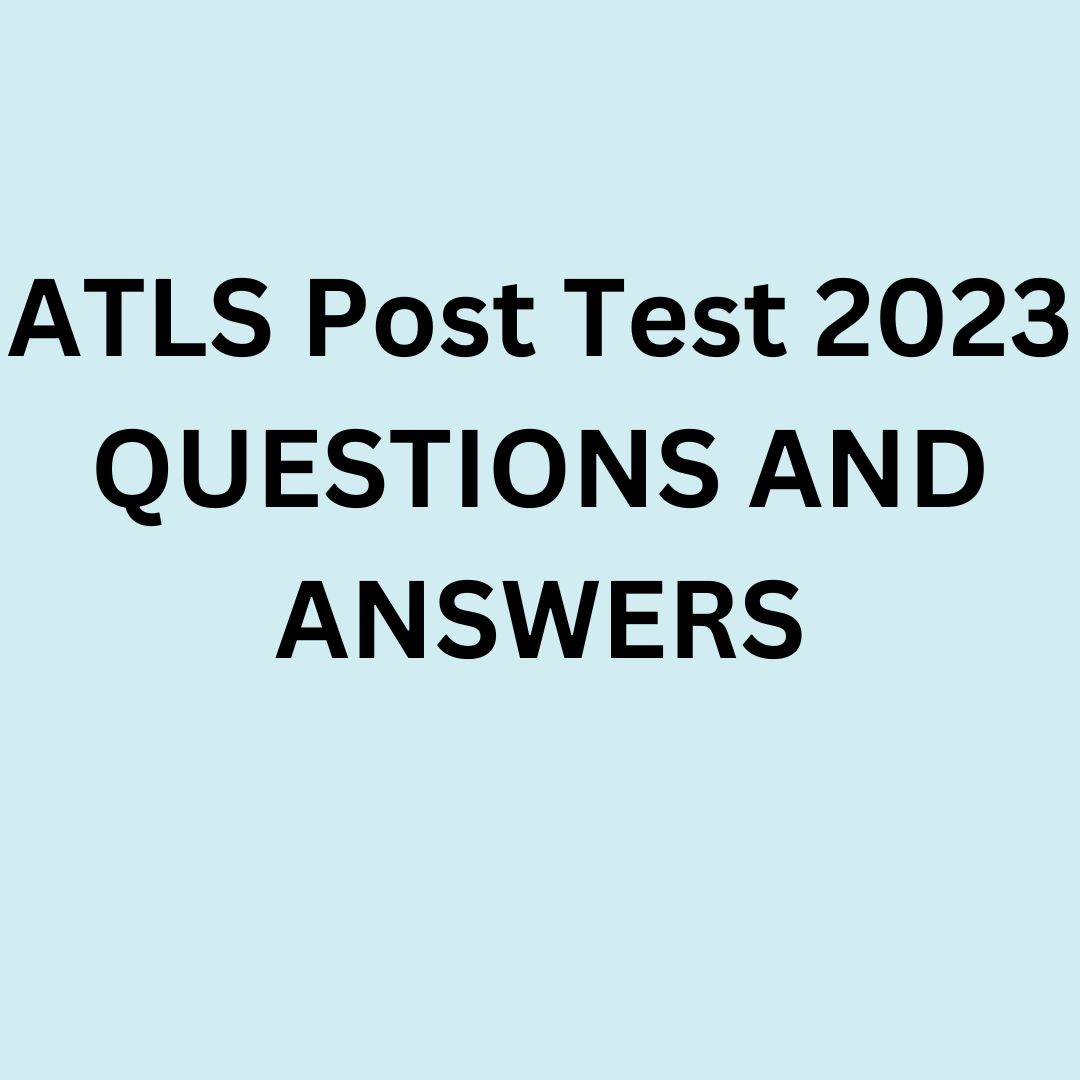 ATLS Post Test 2023 QUESTIONS AND ANSWERS Updated Version - Inspire Uplift