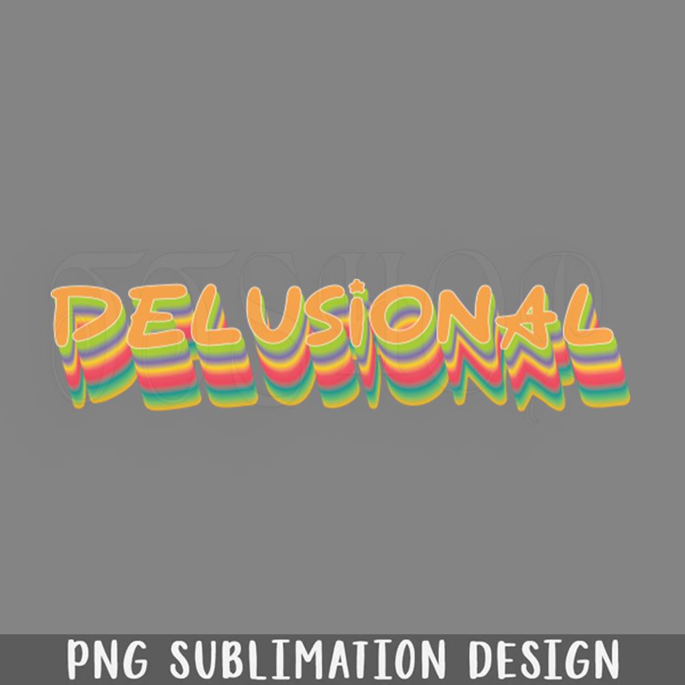Delusional Tshirt PNG Download | Inspire Uplift