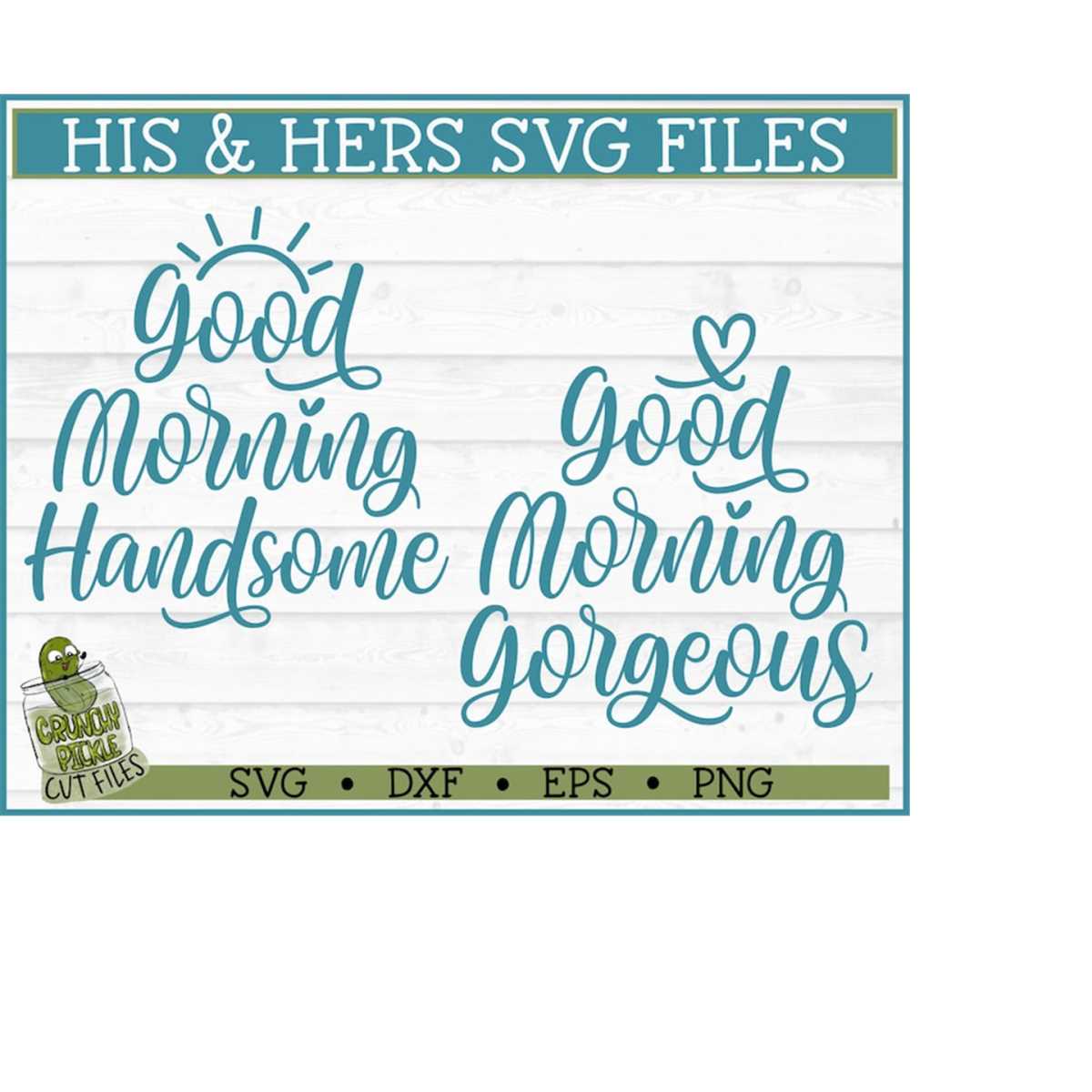 Good Morning Gorgeous SVG File, Good Morning Handsome svg, d - Inspire ...