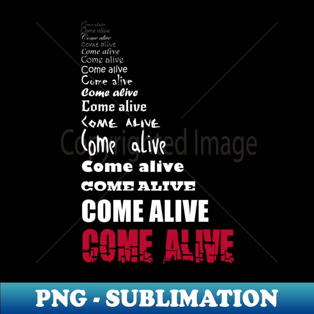 Come Alive - light on dark - Signature Sublimation PNG File | Inspire ...