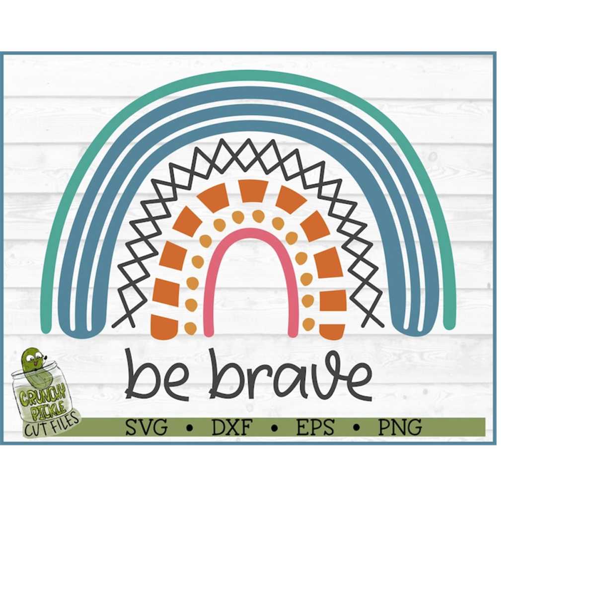 Boho Rainbow Be Brave SVG File, dxf, eps, png, Inspirational - Inspire ...
