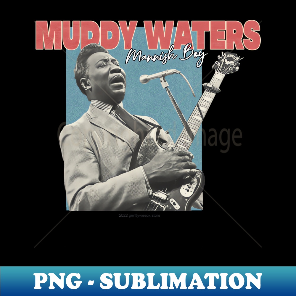 Muddy Waters - Premium PNG Sublimation File - Unleash Your C | Inspire ...