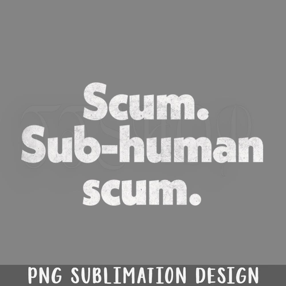Alan artridge Quote Scum Subhum PNG Download | Inspire Uplift