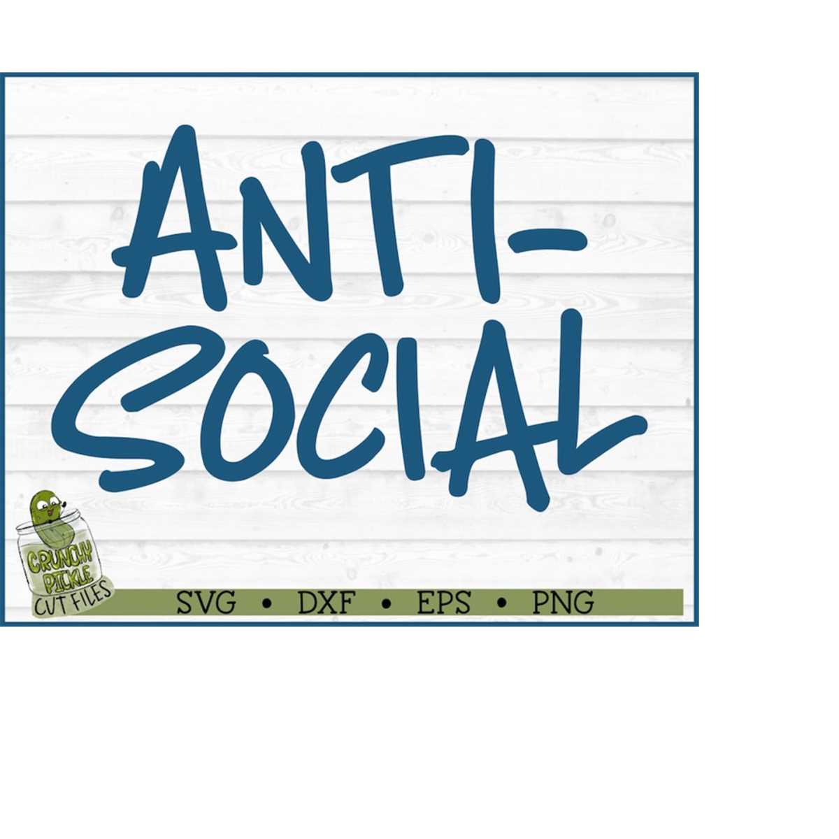 Anti-Social SVG File, dxf, eps, png, Funny svg, Social Dista - Inspire ...