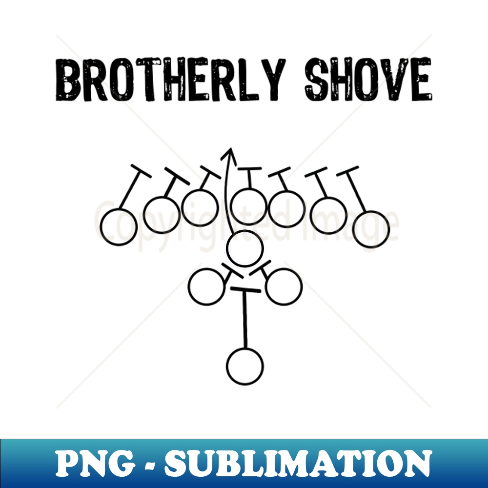 Brotherly Shove - Signature Sublimation PNG File - Stunning | Inspire ...