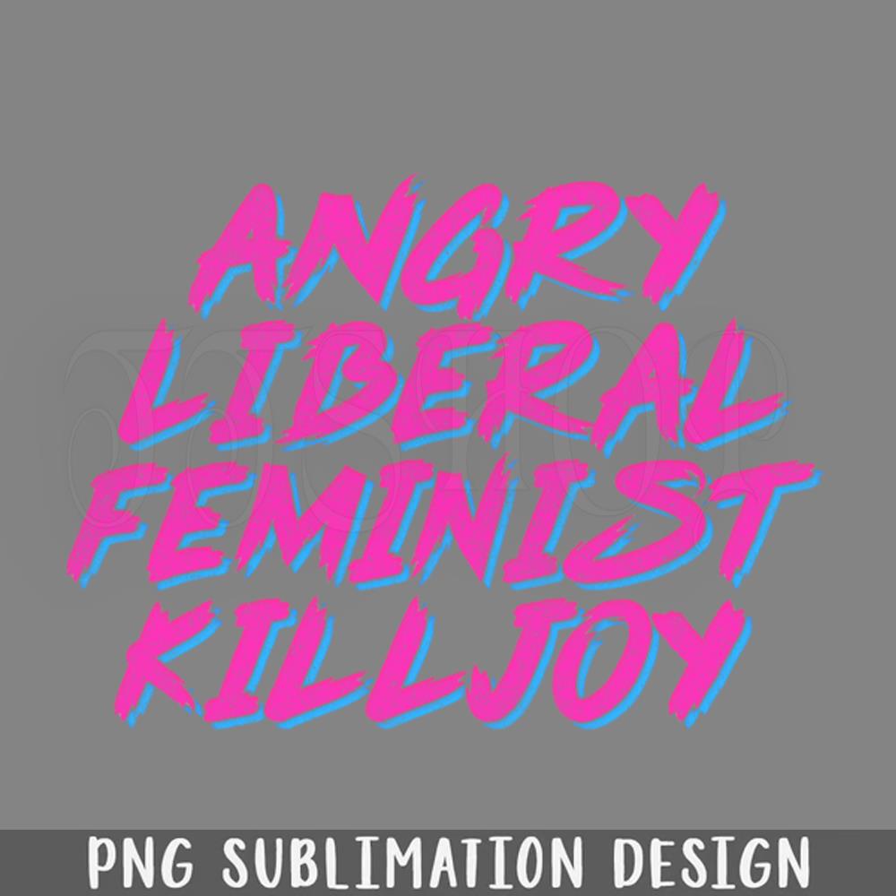 Angry Liberal Feminist PNG Download | Inspire Uplift