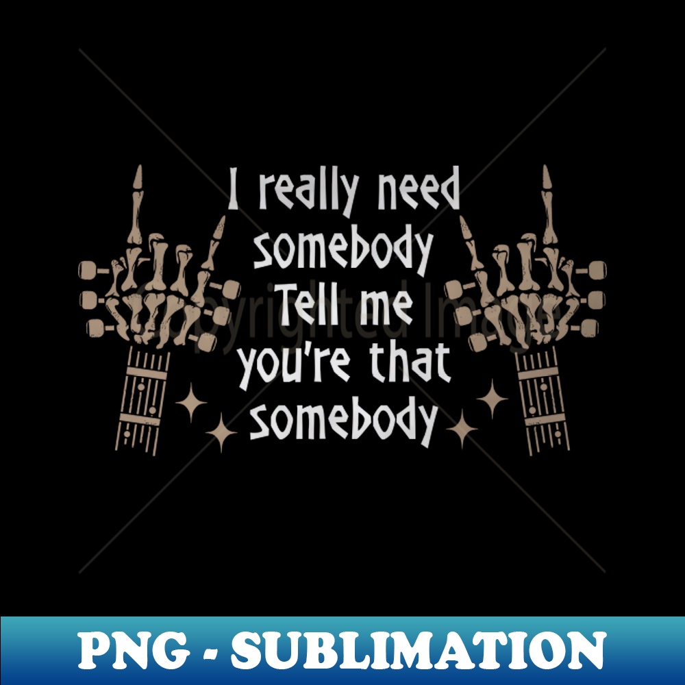I Really Need Somebody Tell Me Youre That Somebody Quotes Mu | Inspire ...