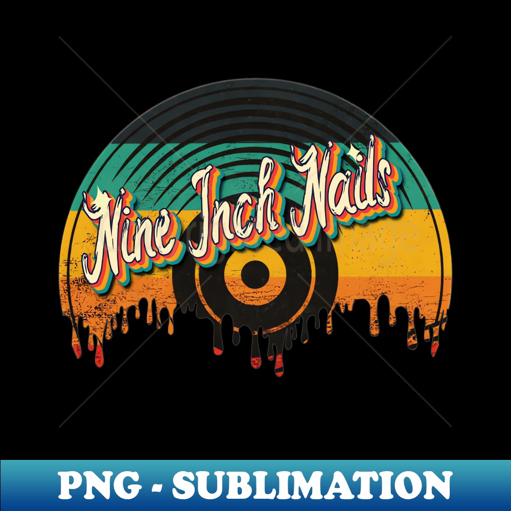 Drippin Vinyl - nine inch nails - Instant PNG Sublimation Do | Inspire ...