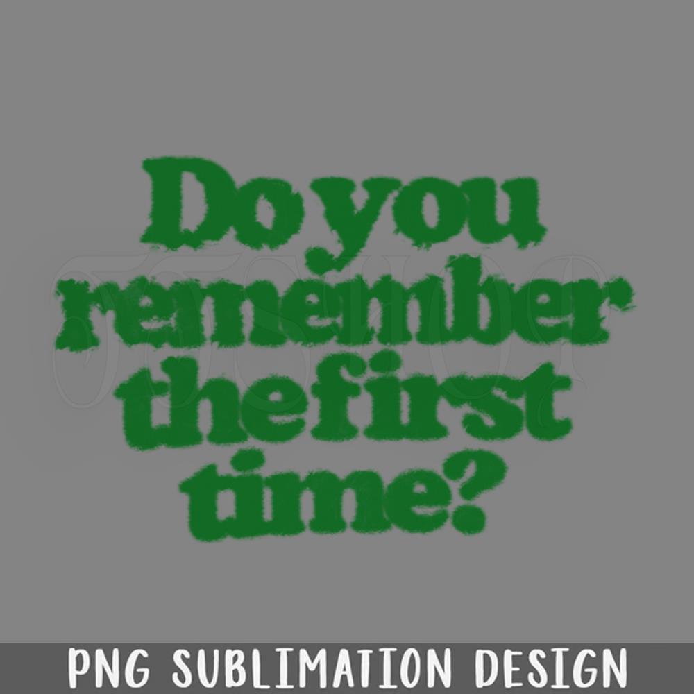 Do you remember the first time PNG Download - Inspire Uplift