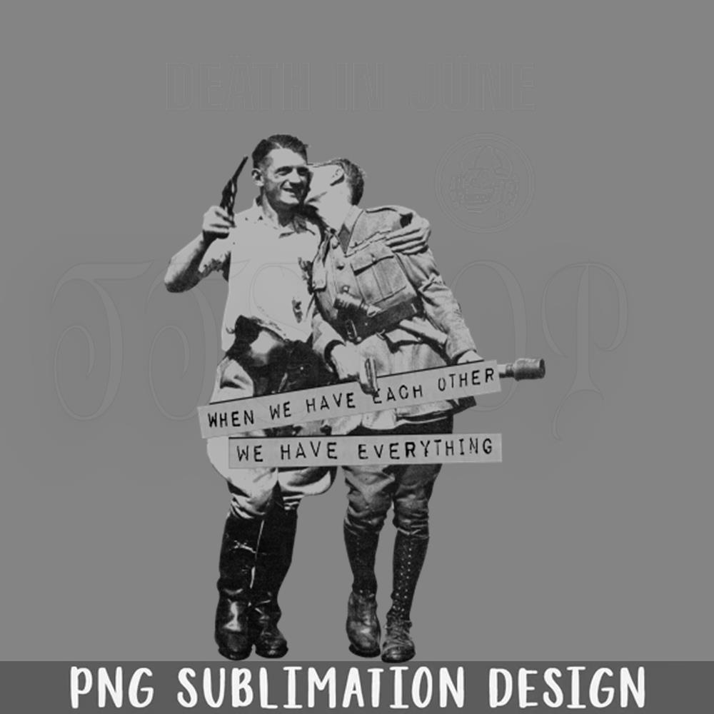 Death in June When We Have Each Other We Have Everything PNG | Inspire ...