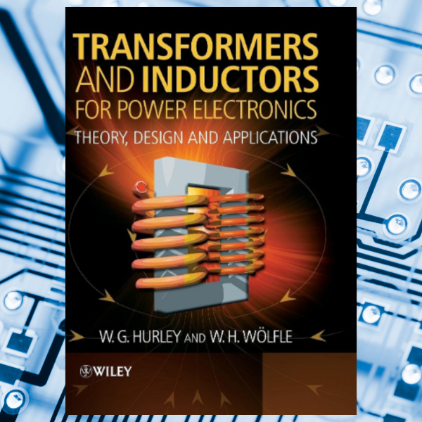Transformers and Inductors for Power Electronics: Theory, De | Inspire Uplift